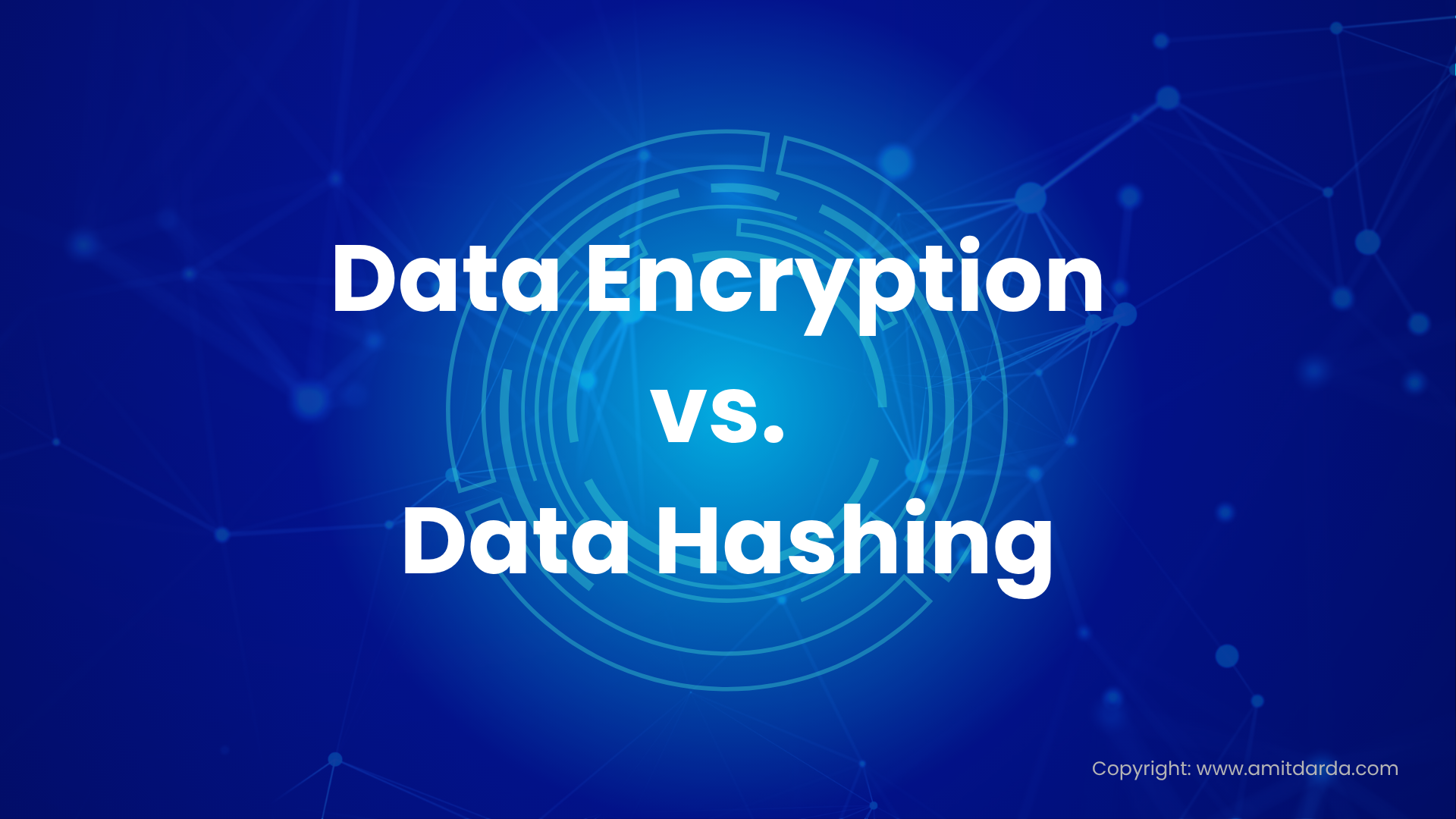 Data Encryption vs. Data Hashing - Amit Darda